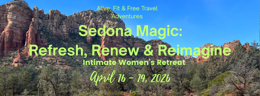 Sedona: Refresh, Renew & Reimagine Intimate Womens Retreat - Alive, Fit ...