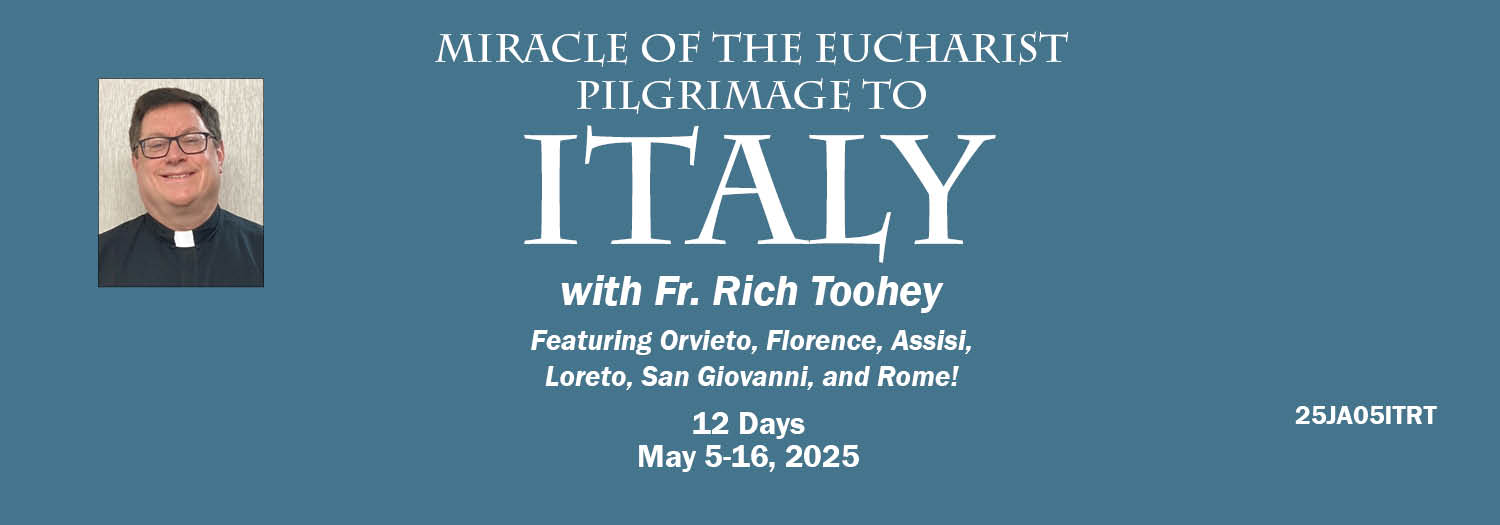 Miracles of the Eucharist Pilgrimage to Italy with Fr. Rich Toohey ...